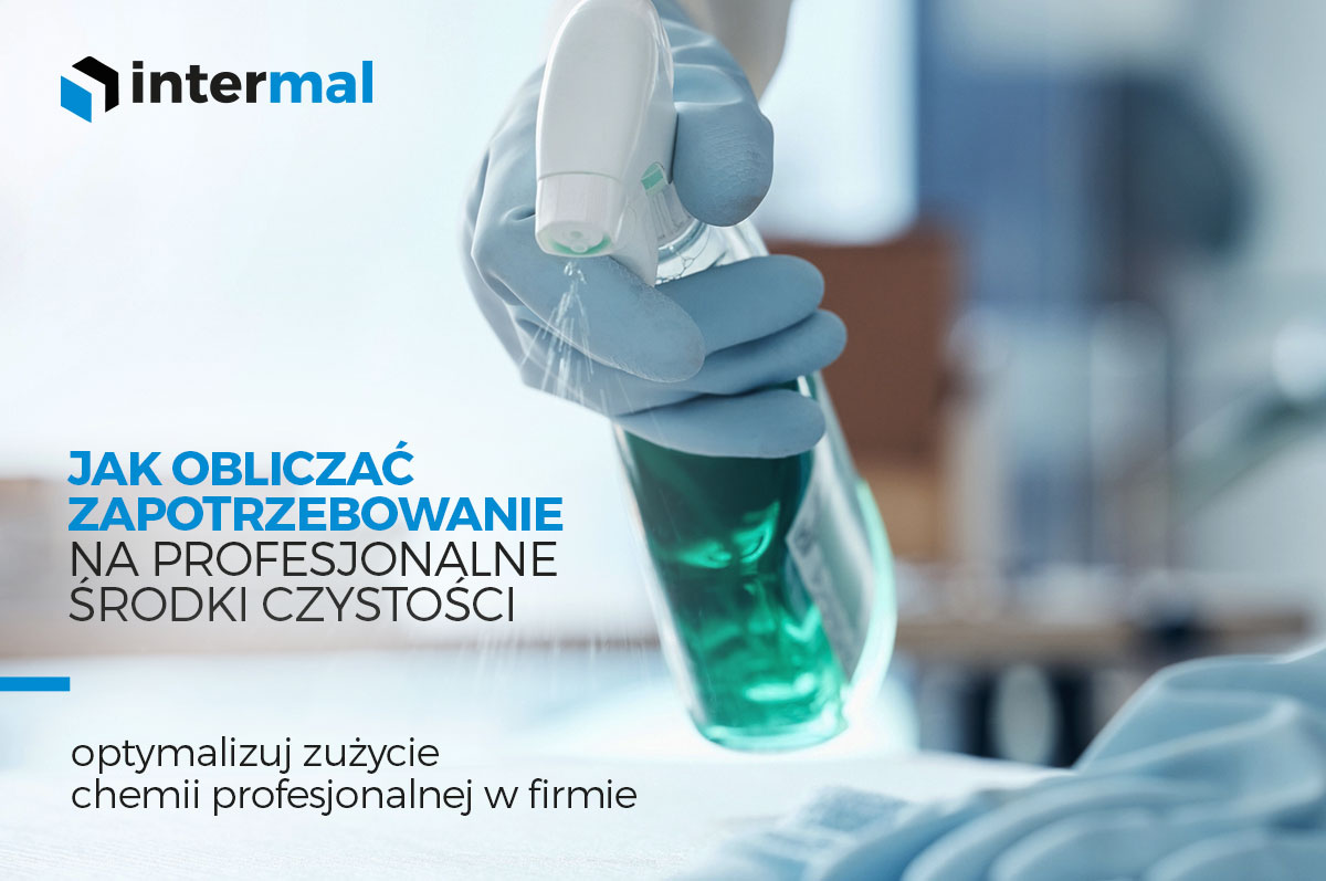 Jak obliczać zapotrzebowanie na profesjonalne środki chemiczne? | Intermal